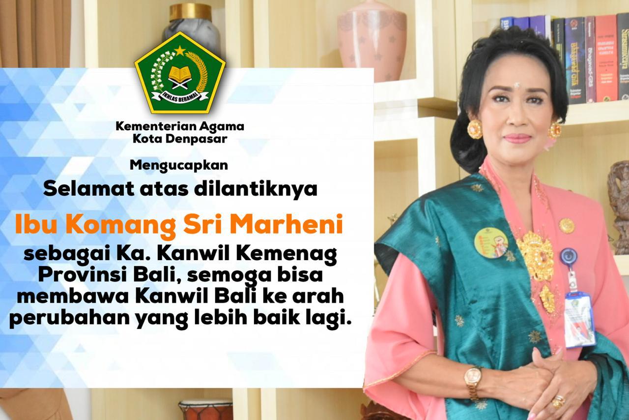 Selamat Atas dilantiknya Ibu Komang Sri Marheni Sebagai Ka. Kanwil Kemenag Provinsi Bali - agama ...